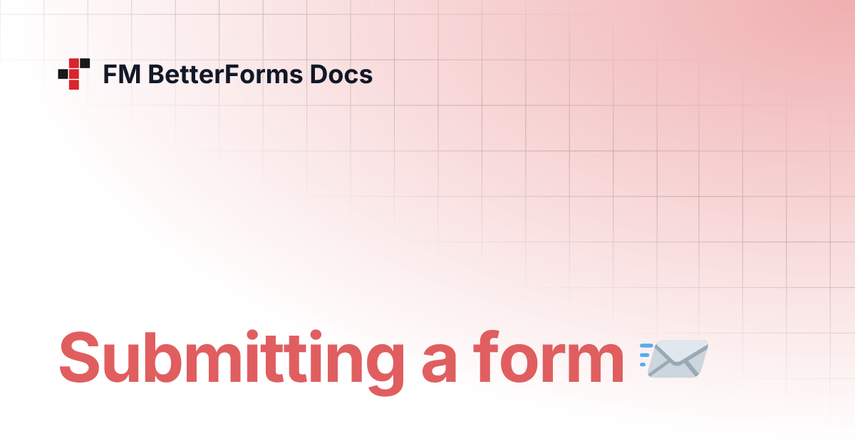 Submitting a form 📨 | FM BetterForms