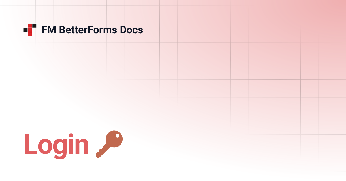 Login 🔑 | FM BetterForms Docs