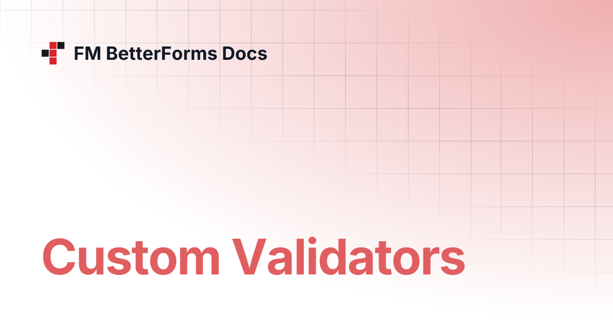 Custom Validators | FM BetterForms Docs