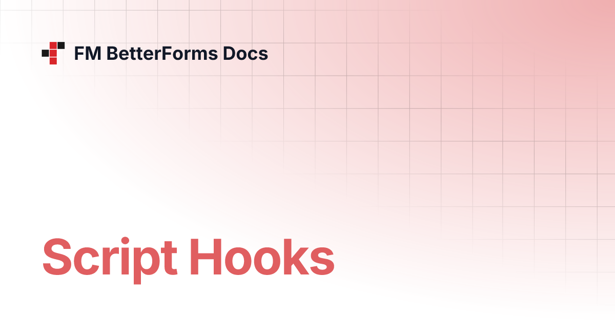 Script Hooks | 1.0 dont use | FM BetterForms Docs