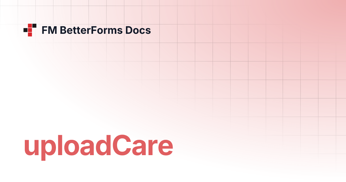 uploadCare | FM BetterForms Docs