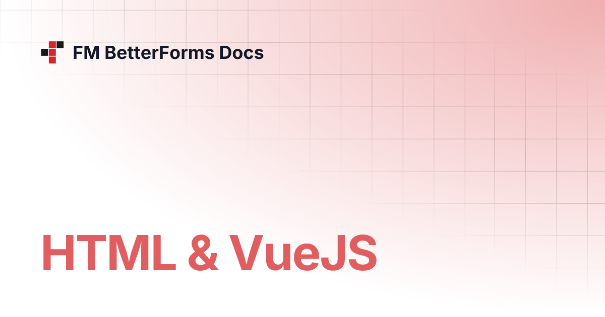 HTML & VueJS | FM BetterForms