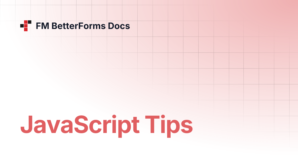 JavaScript Tips | FM BetterForms