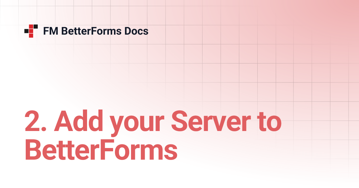 2. Add your Server to BetterForms | FM BetterForms Docs