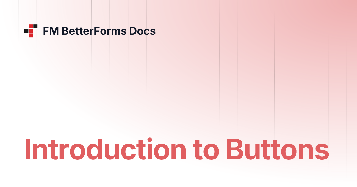 Introduction to Buttons | FM BetterForms Docs