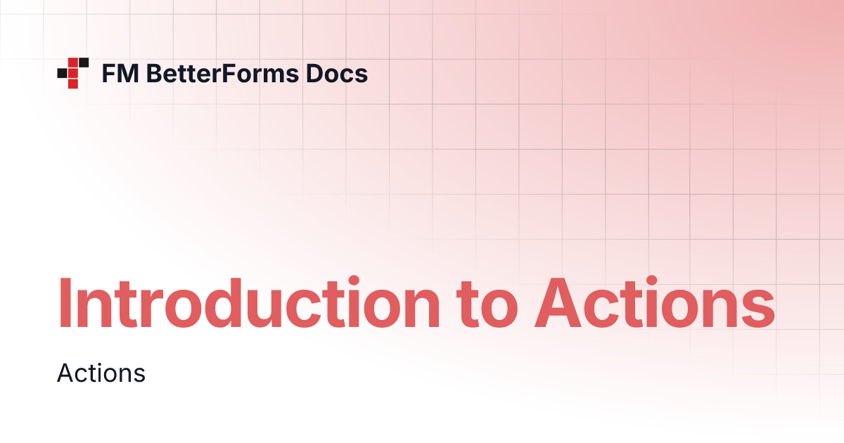 Introduction to Actions | FM BetterForms