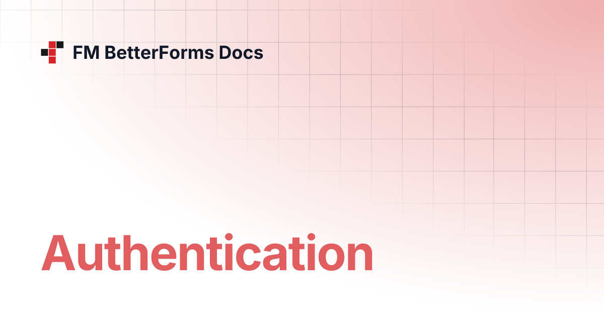 Authentication | FM BetterForms Docs