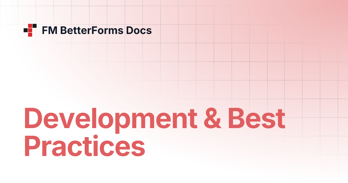 Development & Best Practices | FM BetterForms Docs
