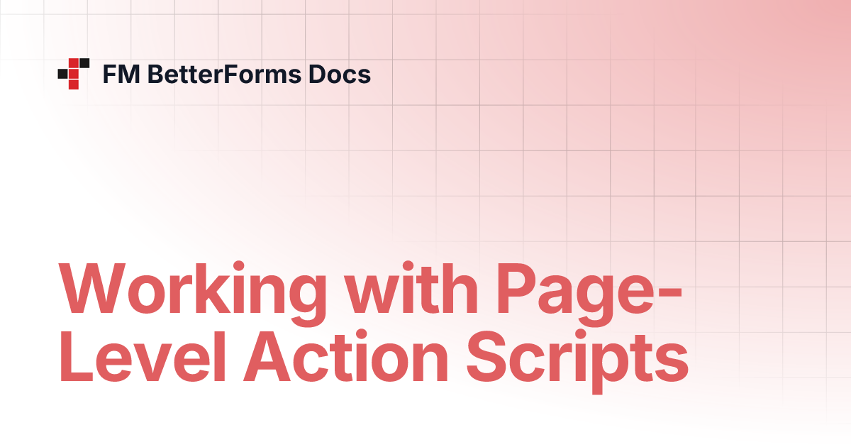 Working with Page-Level Action Scripts | FM BetterForms Docs