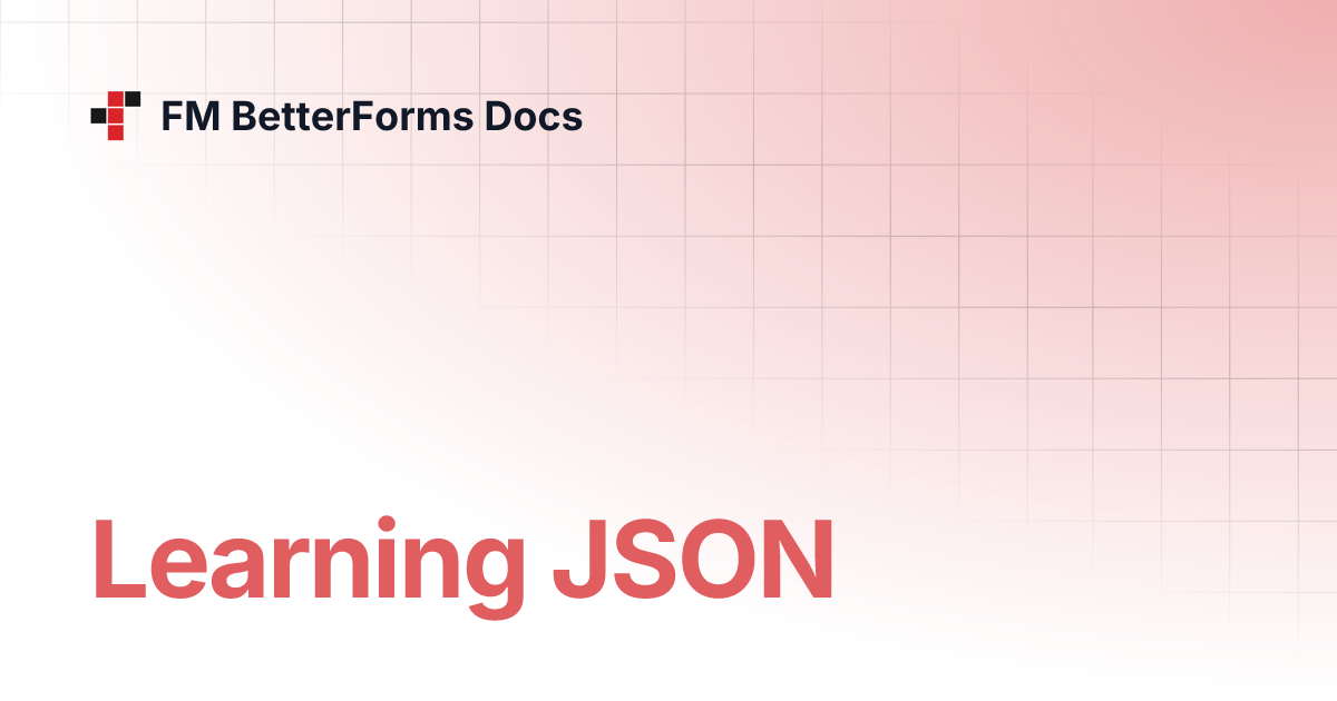 Learning JSON | FM BetterForms Docs