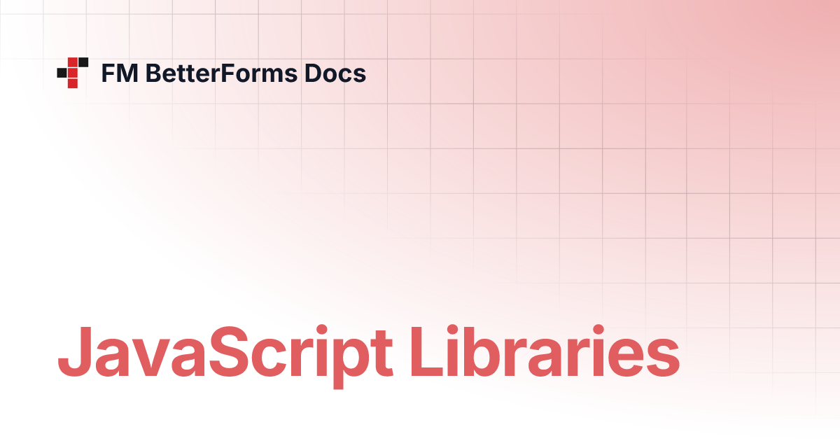 JavaScript Libraries | FM BetterForms Docs