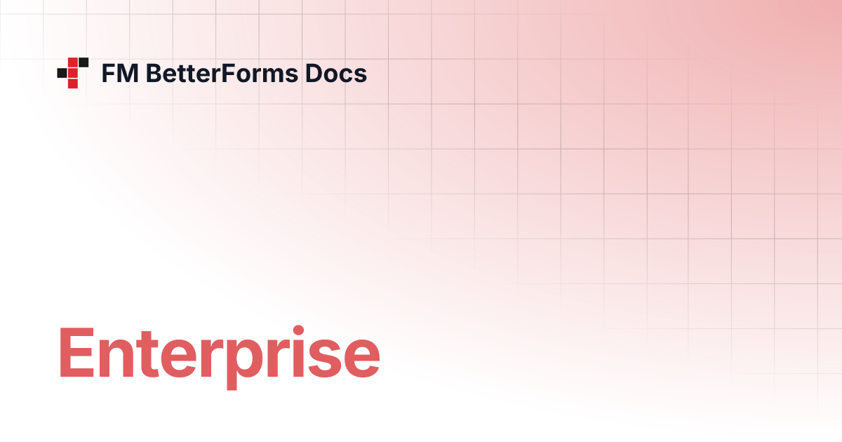Enterprise | FM BetterForms Docs