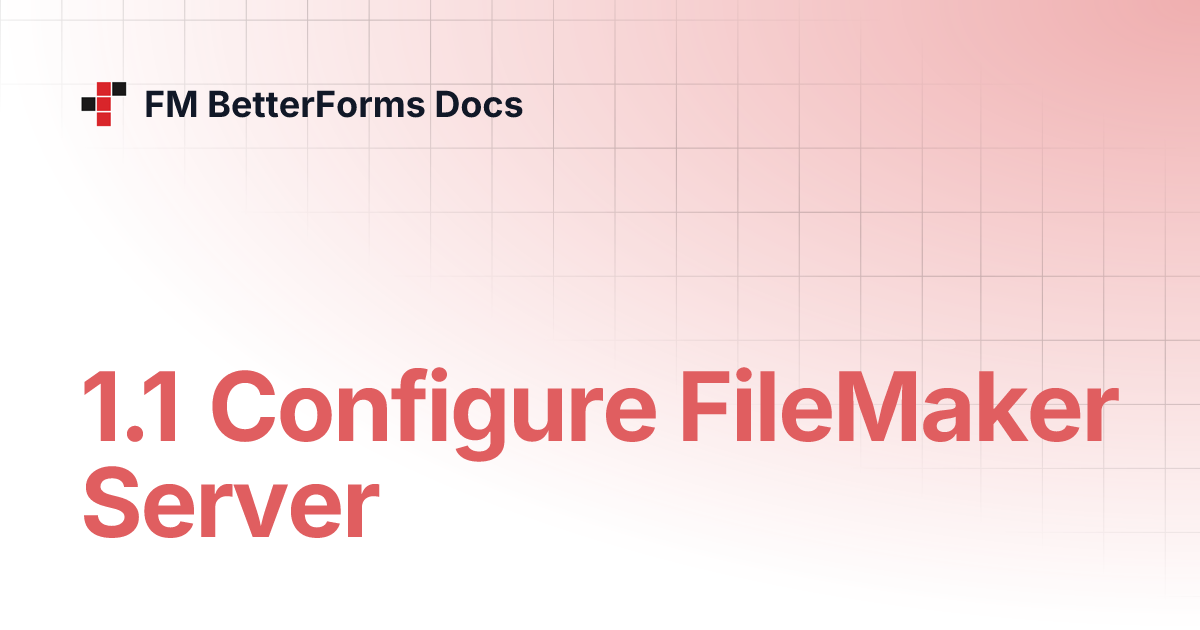 1.1 Configure FileMaker Server | FM BetterForms Docs