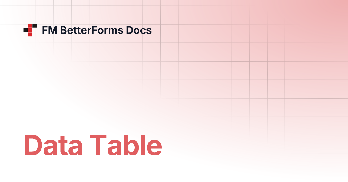 Data Table | FM BetterForms Docs