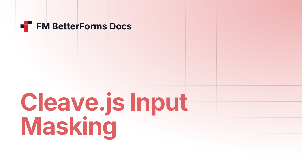 Cleave.js Input Masking | FM BetterForms
